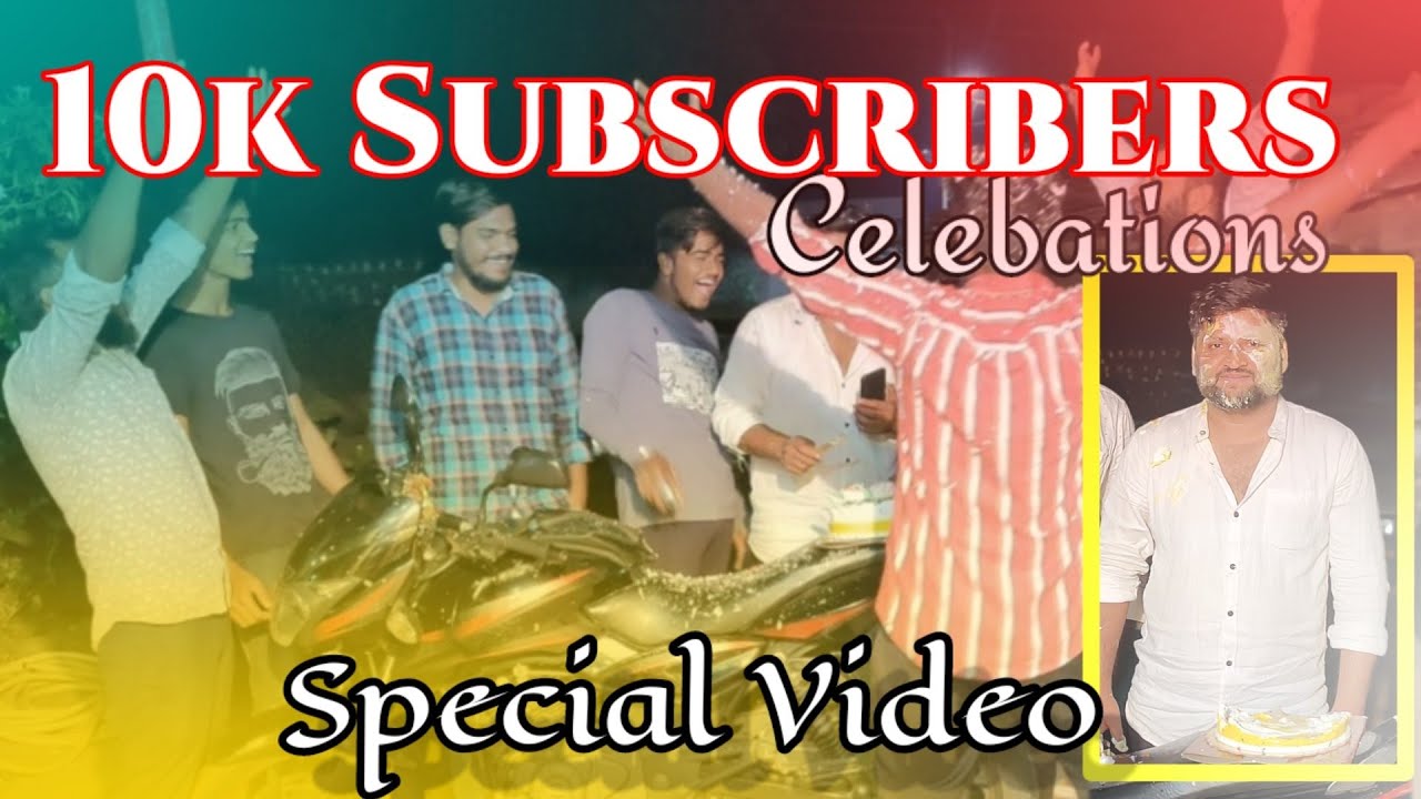 10k YouTube Subscribers Special Video | Celebrations - YouTube