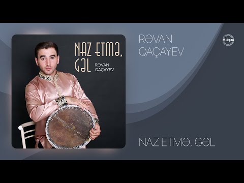 Rəvan Qaçayev — Naz Etmə, Gəl (Rəsmi Audio)