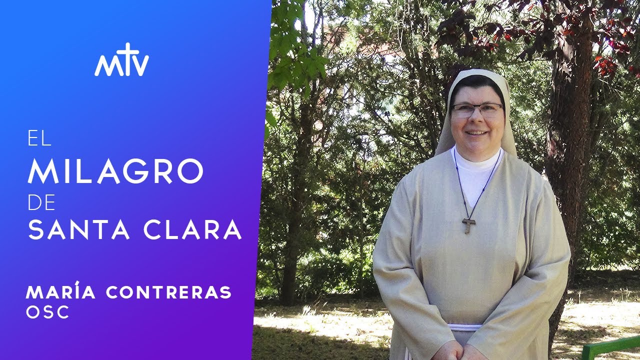 El milagro de Santa Clara. María Contreras OSC - YouTube