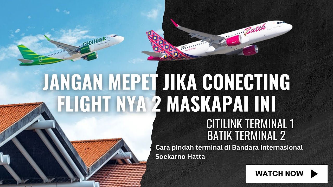 CARA PINDAH TERMINAL 1 MASKAPAI CITILINK KE TERMINAL 2 BATIK AIR - YouTube