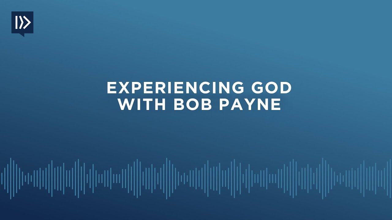 Experiencing God with Bob Payne - YouTube