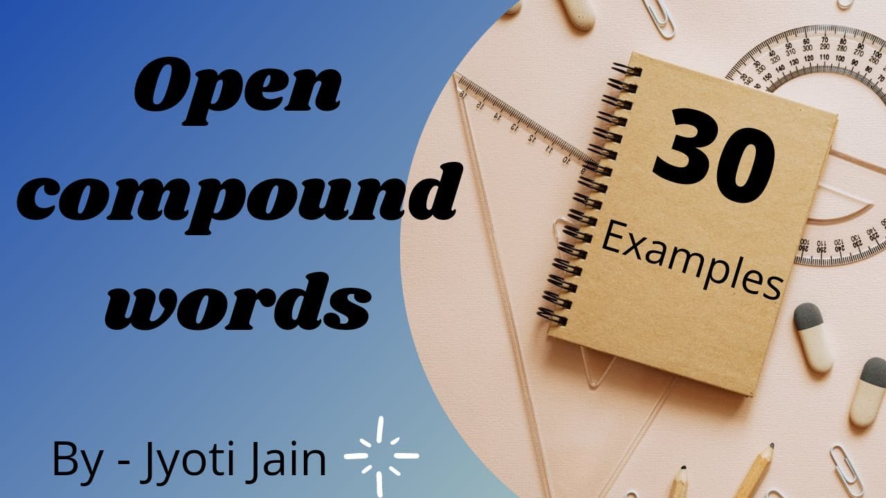 Open compound words in english || 30 examples of compound words ...