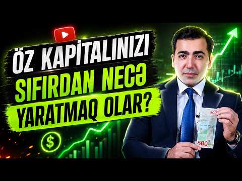 Öz kapitalınızı sıfırdan necə yaratmaq olar?  Addım-addım Tam planlama