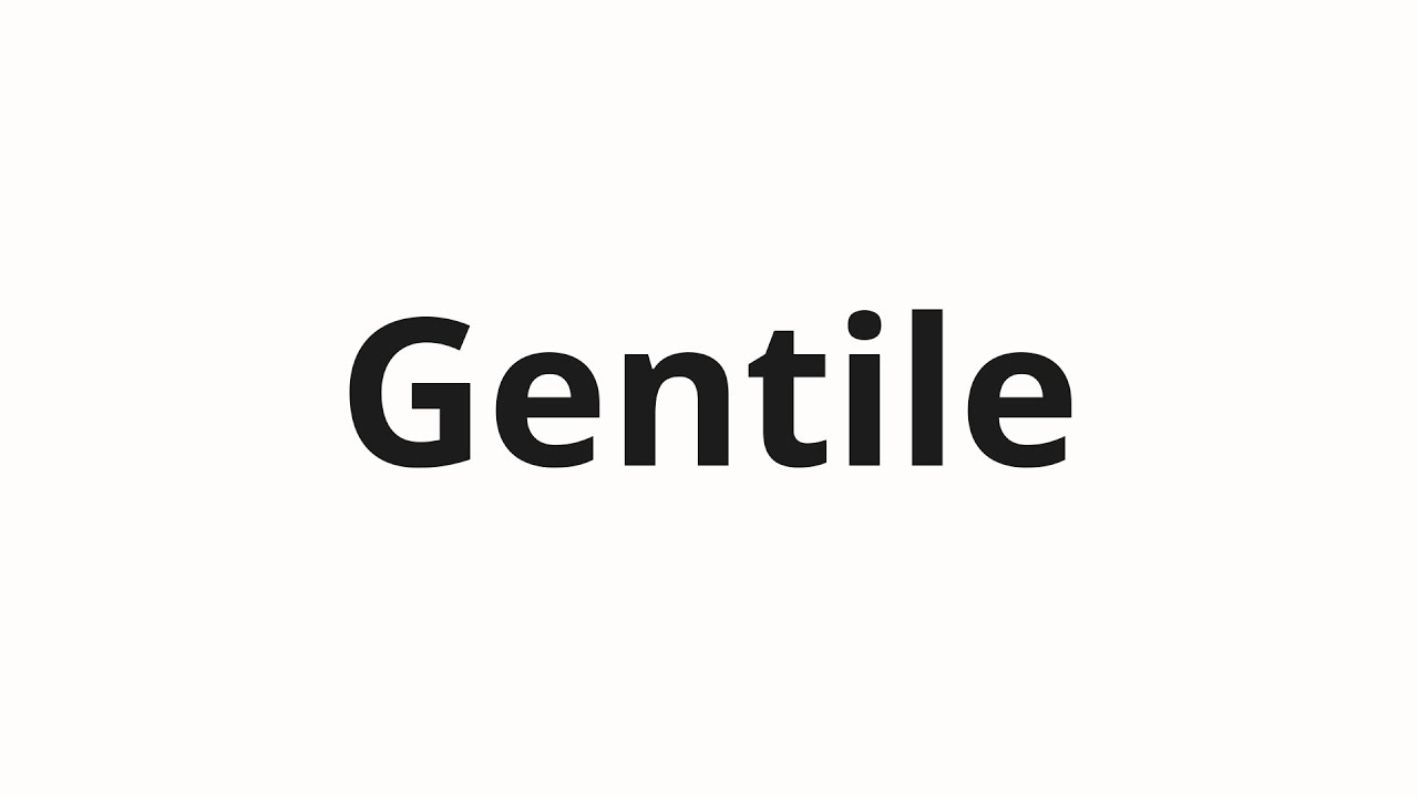 How to pronounce Gentile - YouTube