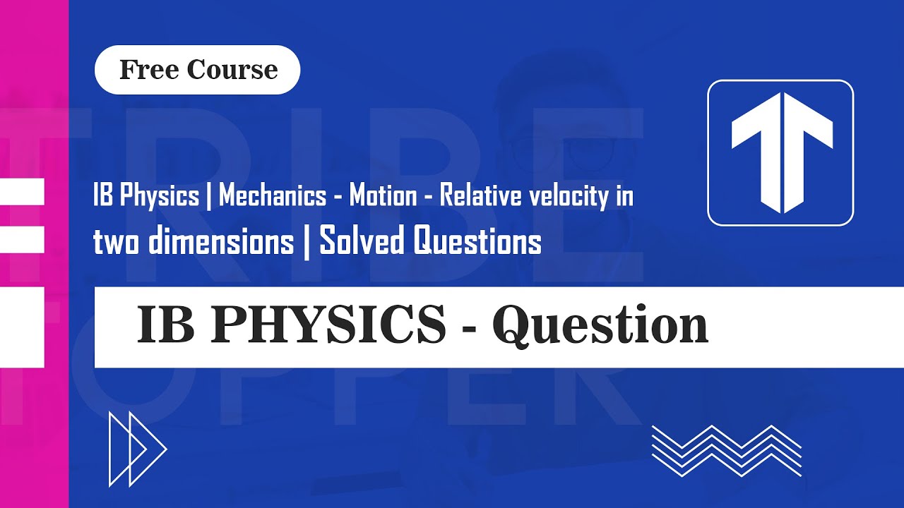 IB Physics | Mechanics - Motion - Relative velocity in two dimensions ...