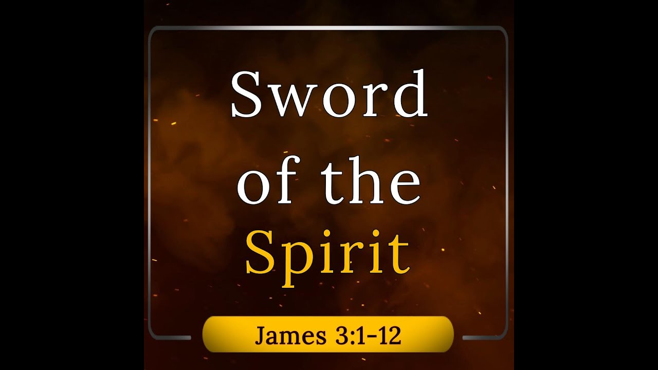 James 3 1 12 Sword Of The Spirit YouTube James 3 1 12 Sword Of The Spirit YouTube