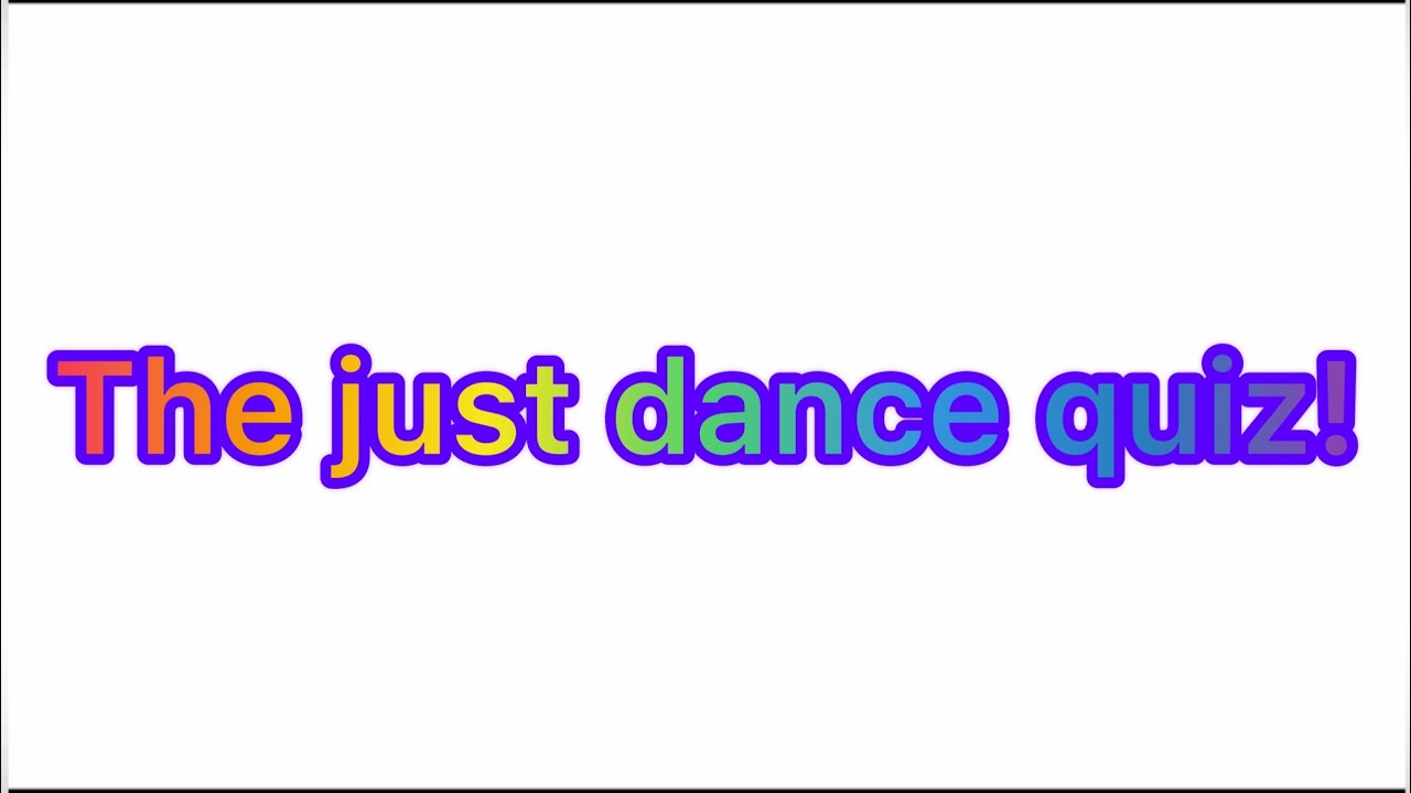 The just dance quiz! - YouTube