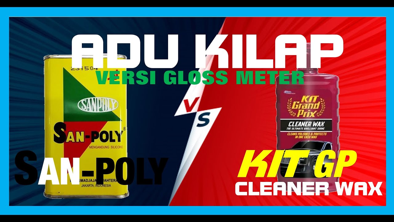 Part 1 : Adu Kilap Sanpoly vs KIT Grand Prix Cleaner Wax - YouTube