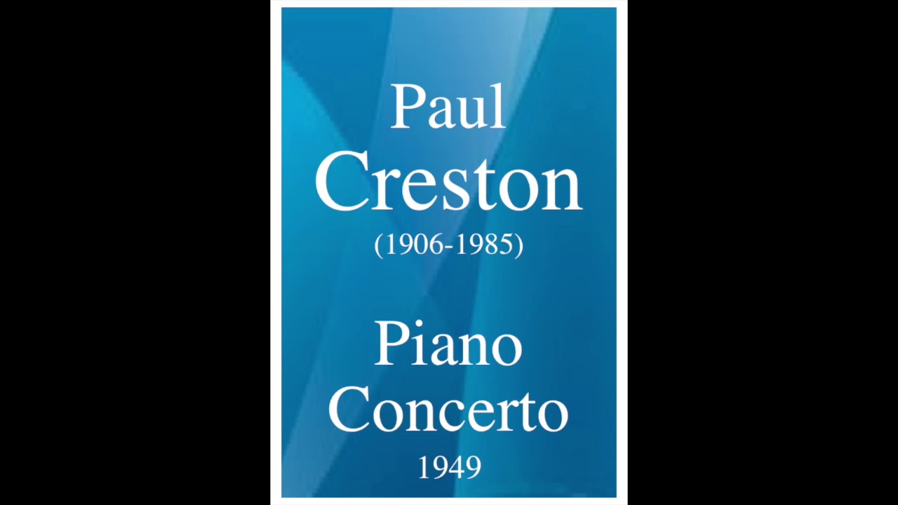 Paul Creston (1906-1985): Piano Concerto (1949) - YouTube