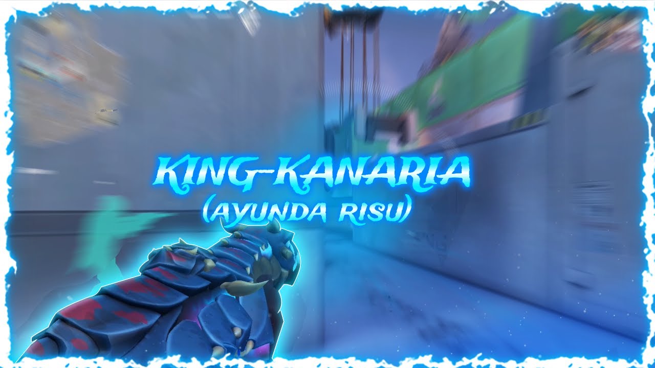 DyfuseYT Valorant montage King-Kanaria(Cover)(Ayunda Risu) - YouTube