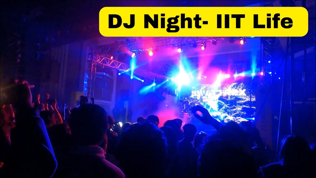 Awesome DJ night in Indian Institutes of Technology! Guess IIT name ...