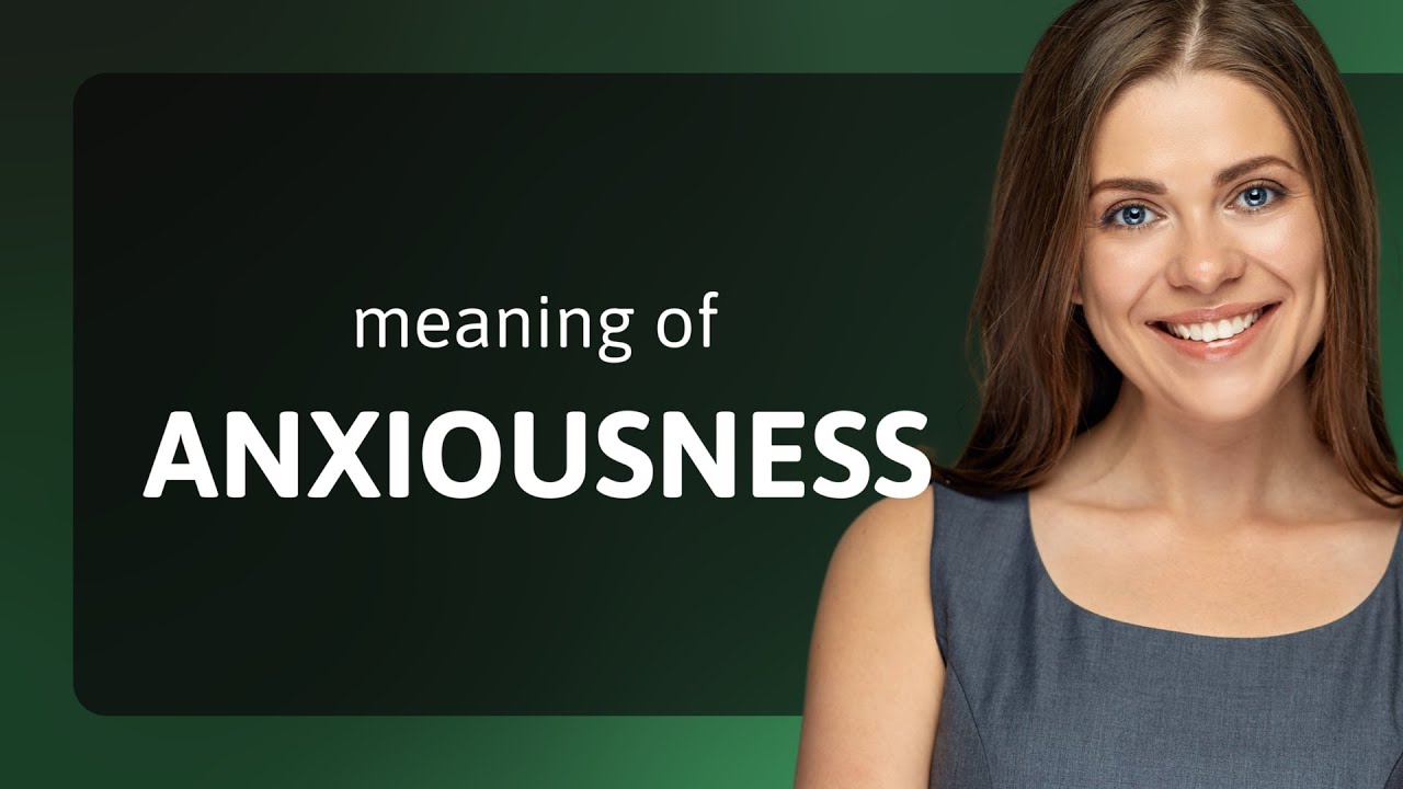 Anxiousness • ANXIOUSNESS meaning - YouTube