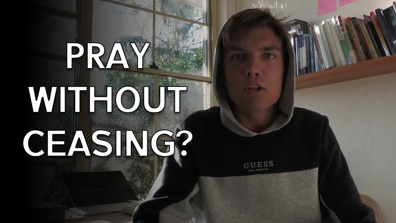 PRAY WITHOUT CEASING? - YouTube