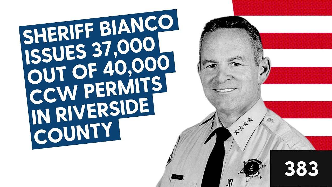 Sheriff Bianco Issues 37,000 out of 40,000 CCW Permits in Riverside ...