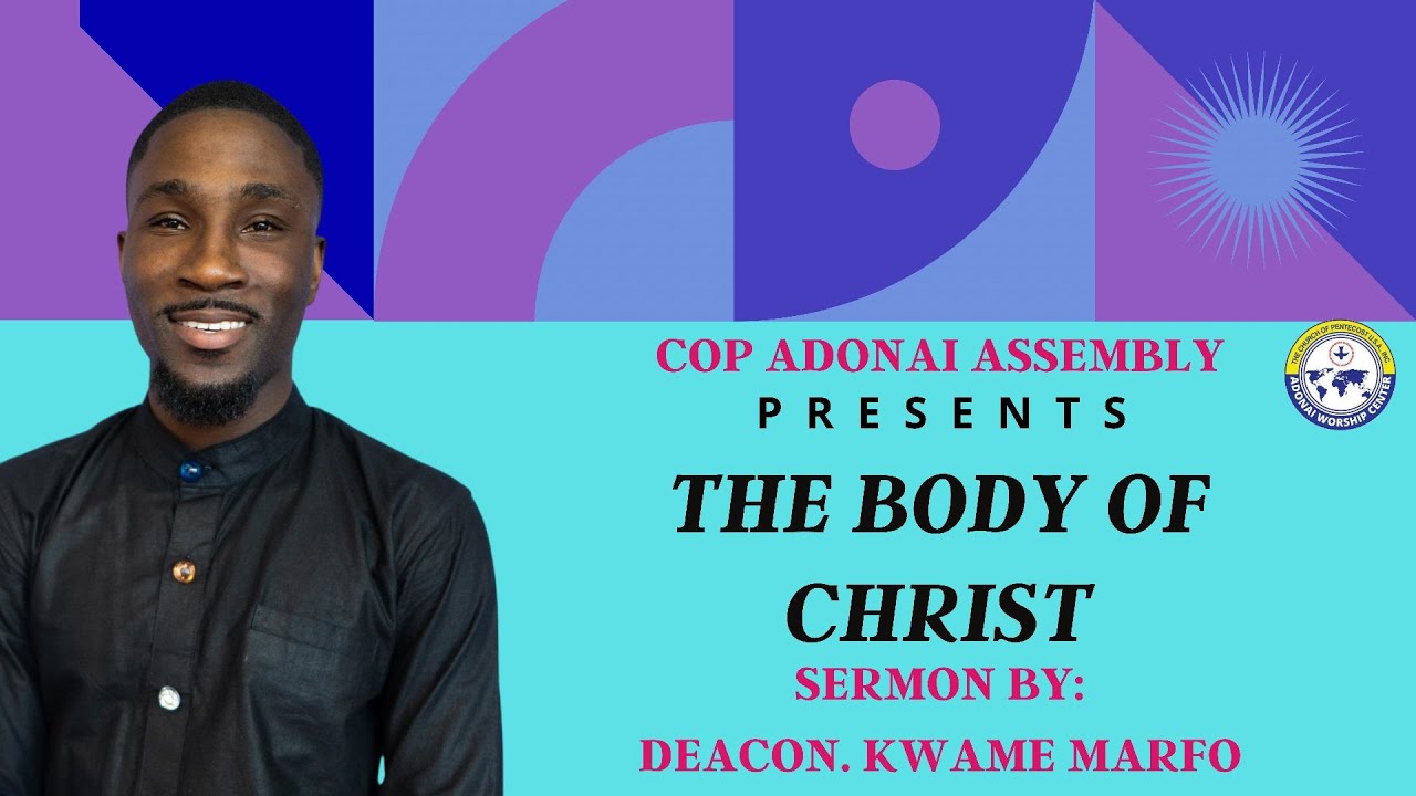 "The Body Of Christ" | Dcn. Kwame Marfo - YouTube