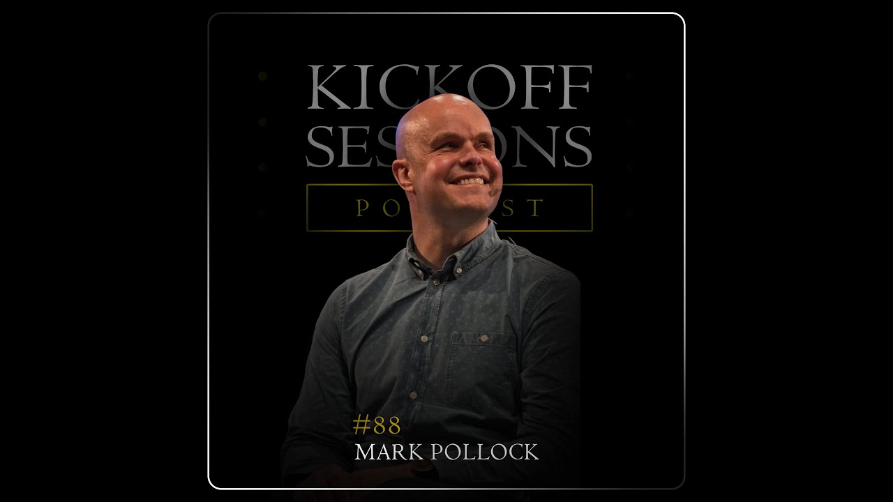 Building an Unbreakable Mind | Mark Pollock | Kickoff Sessions Podcast ...