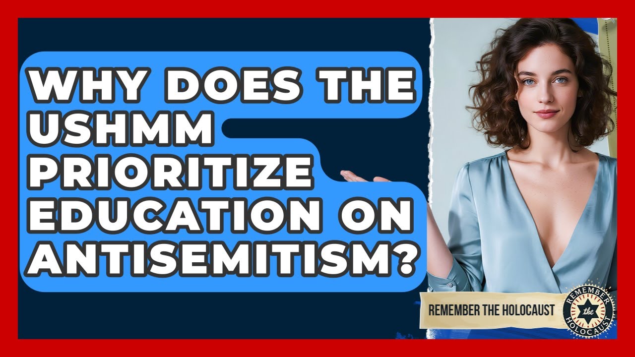 Why Does The USHMM Prioritize Education On Antisemitism? - Remember The ...