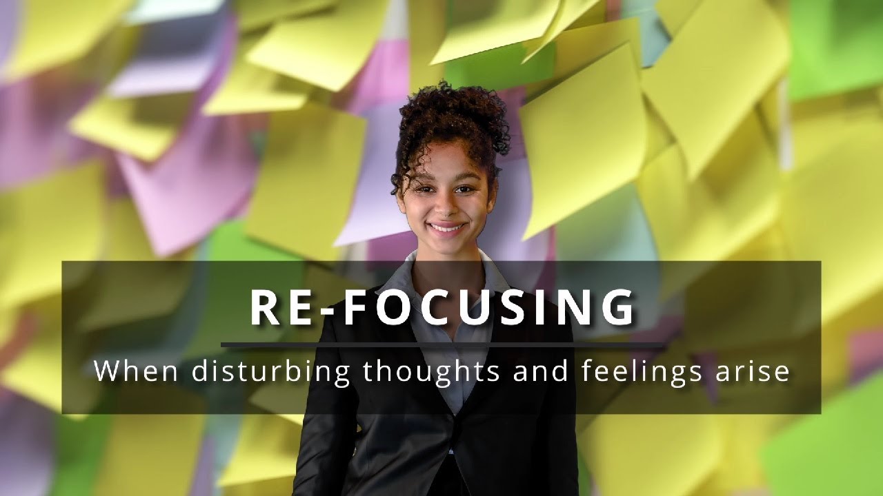 Re-focusing - When disturbing thoughts and feelings arise - YouTube