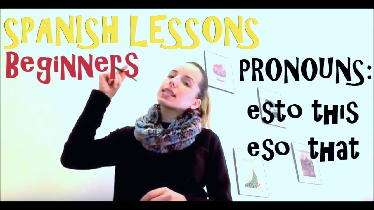 Easy Spanish Lessons - Beginners - 01 PRONOUNS: Eso, Esto, Esos, Estos ...
