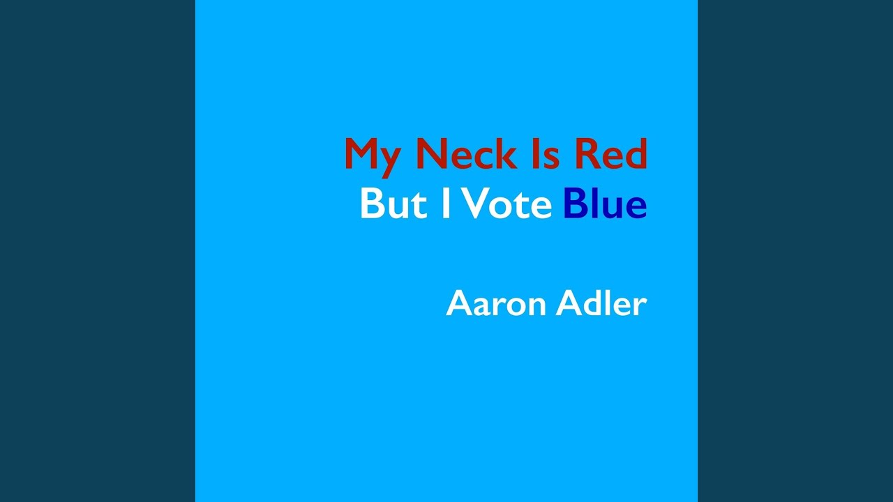My Neck Is Red but I Vote Blue - YouTube