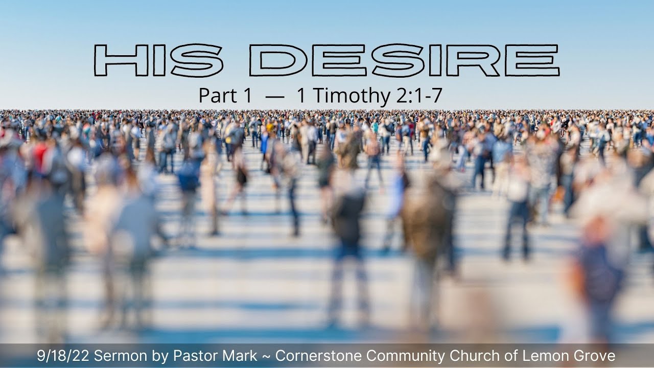 9-18-22 Cornerstone Worship Gathering - "His Desire" Part 1 (1 Timothy ...