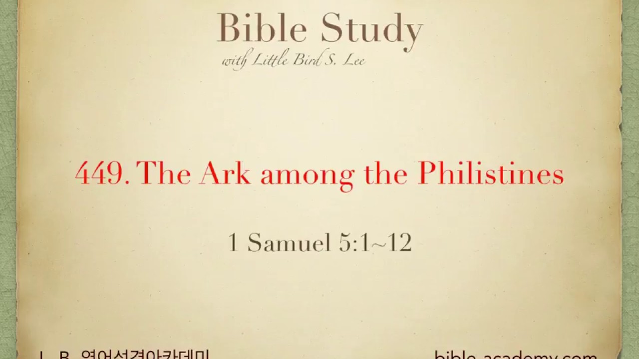 449. The Ark among the Philistines - 1 Samuel 5:1~12 - YouTube