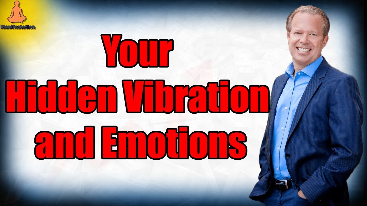 Unlock the Hidden Power of Vibration and Emotions with Joe Dispenza ...