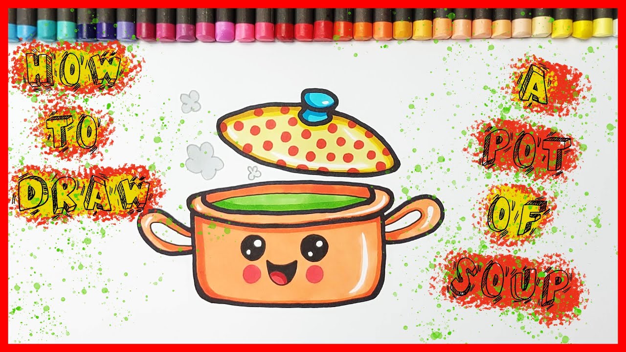 HOW TO DRAW A POT OF SOUP | DRAWING FOR KIDS | INSPIRATIONAL - YouTube
