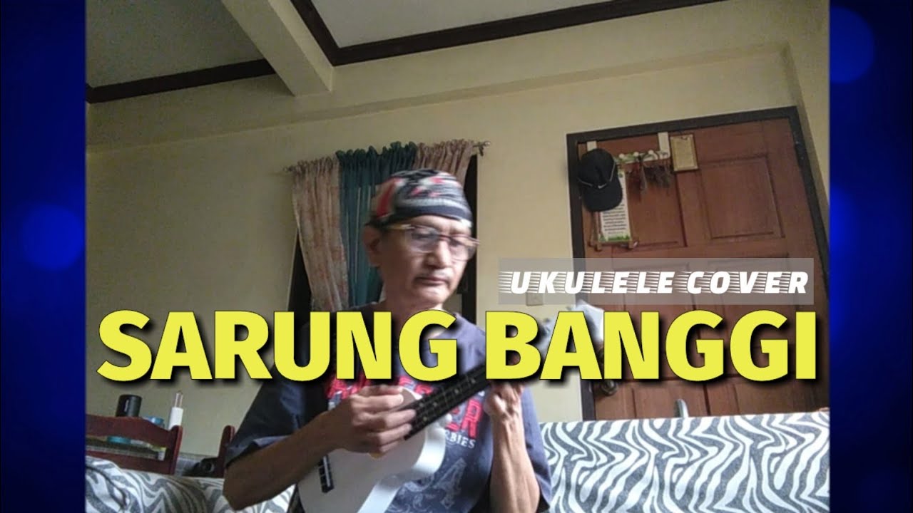 SARUNG BANGGI - Bicolano Folk Song (Ukulele Cover || My Version) - YouTube