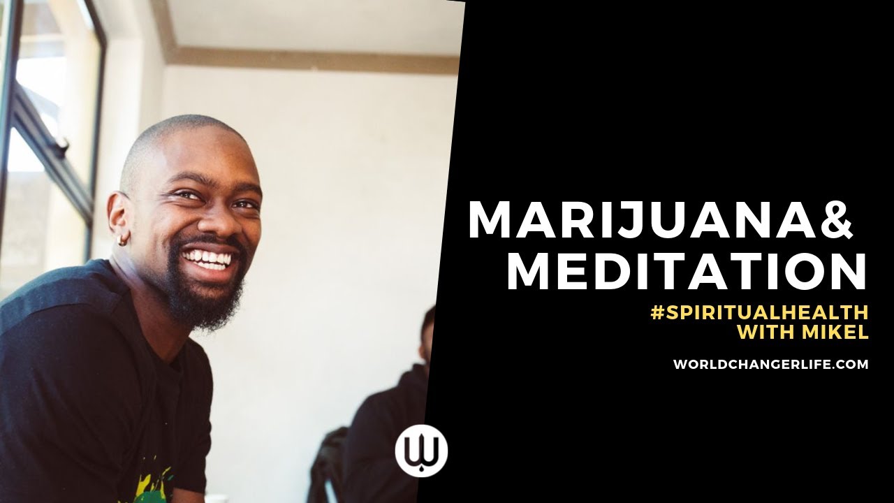 Marijuana & Meditation (4 Spiritual Health practices) CHANGED MY LIFE ...