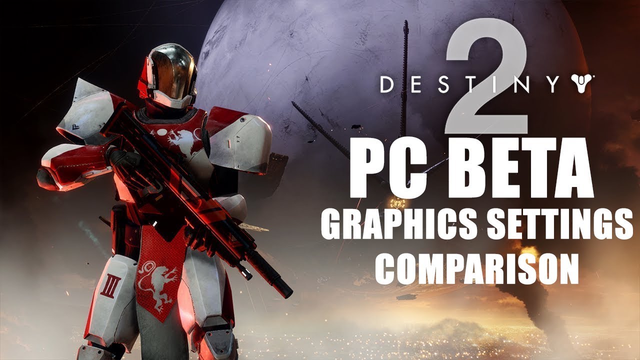 DESTINY 2 PC BETA GRAPHICS SETTINGS COMPARISON - YouTube