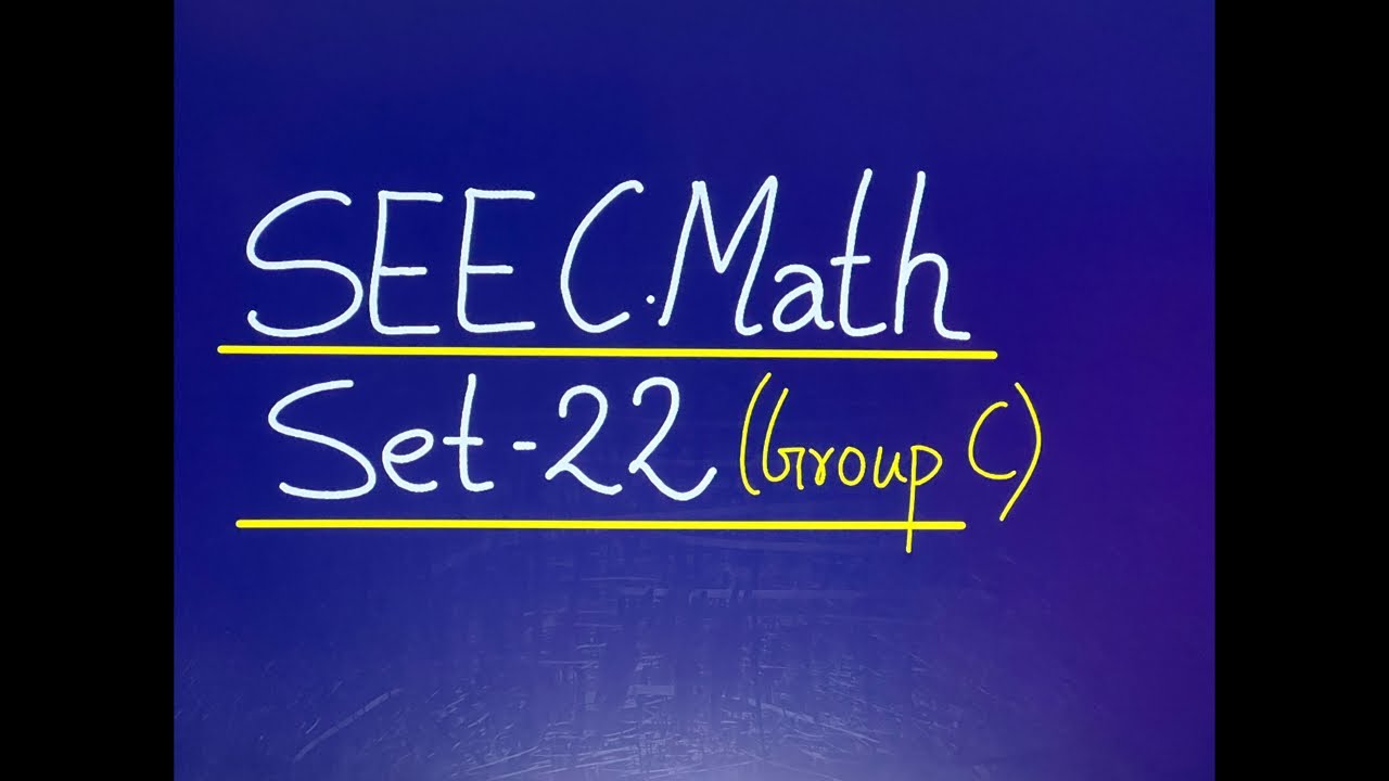 SEE C.Math Set 22 Group C || Class 10 C.Math Preparation - YouTube