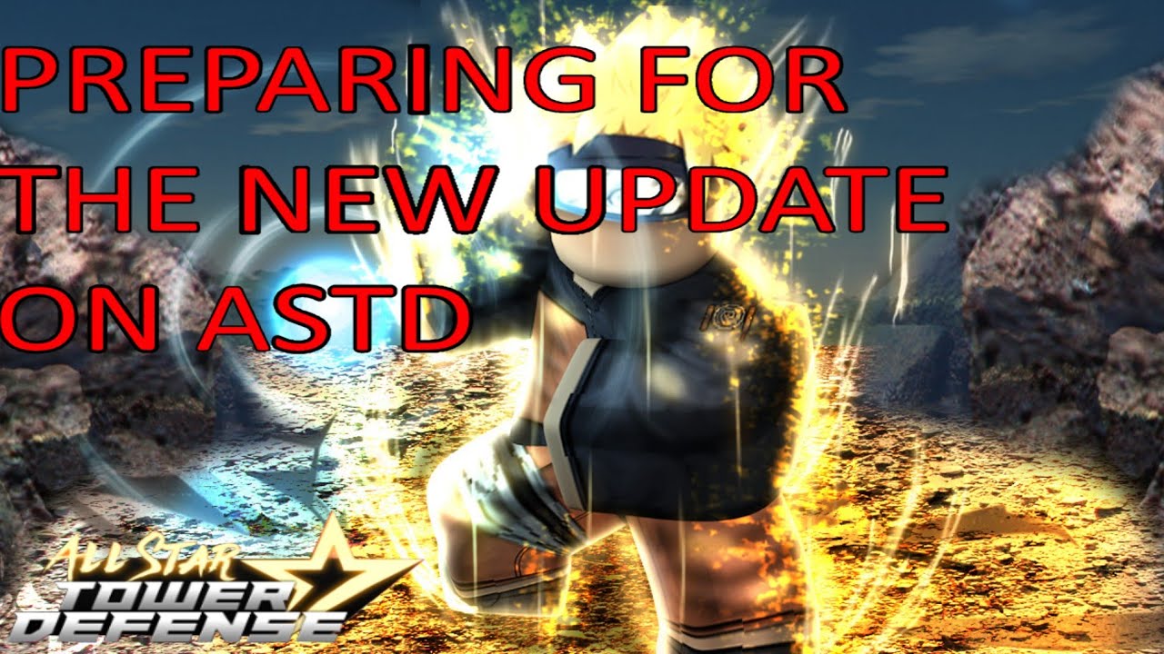 PREPARING FOR THE NEW UPDATE ON ASTD/ALL STAR TOWER DEFENSE (Roblox ...