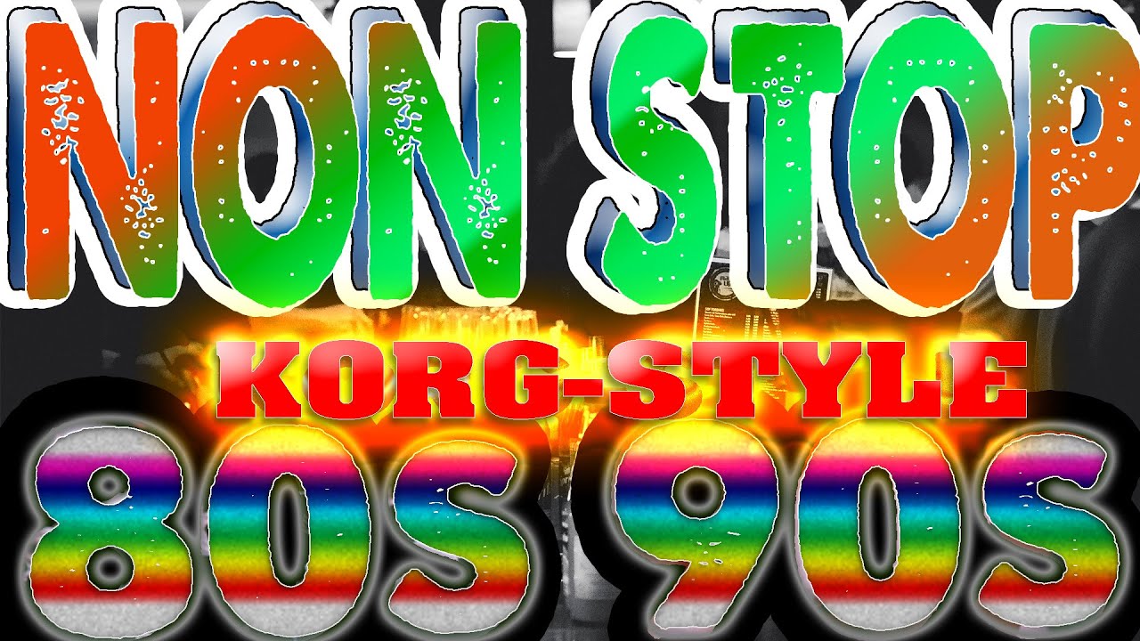 KORG-STYLE DISCO NONSTOP 80S 90S - YouTube