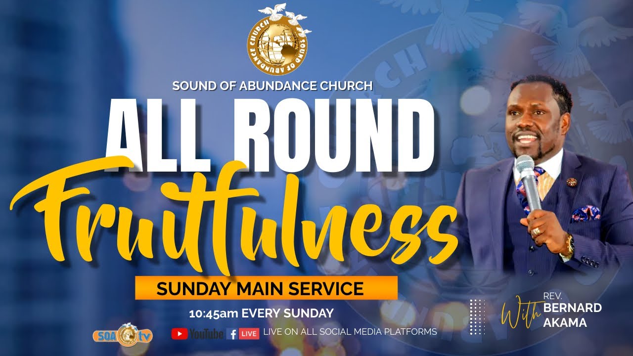 ALL AROUND FRUITFULNESS | SUNDAY MAIN SERVICE | SOUND OF ABUNDANCE ...