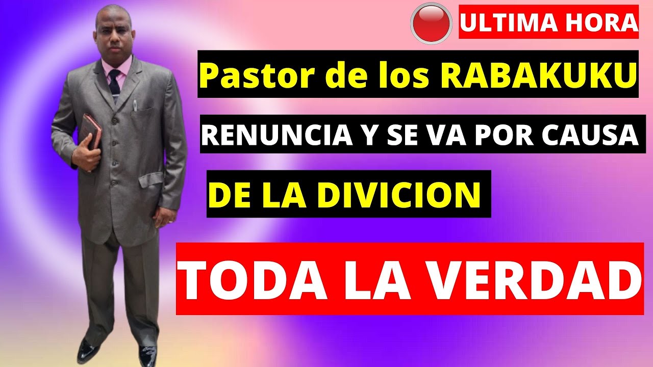 PASTOR DE RABAKUKU RENUNCIA | POR FALTA DE ACUERDO Y PECADO OCULTO EN ...