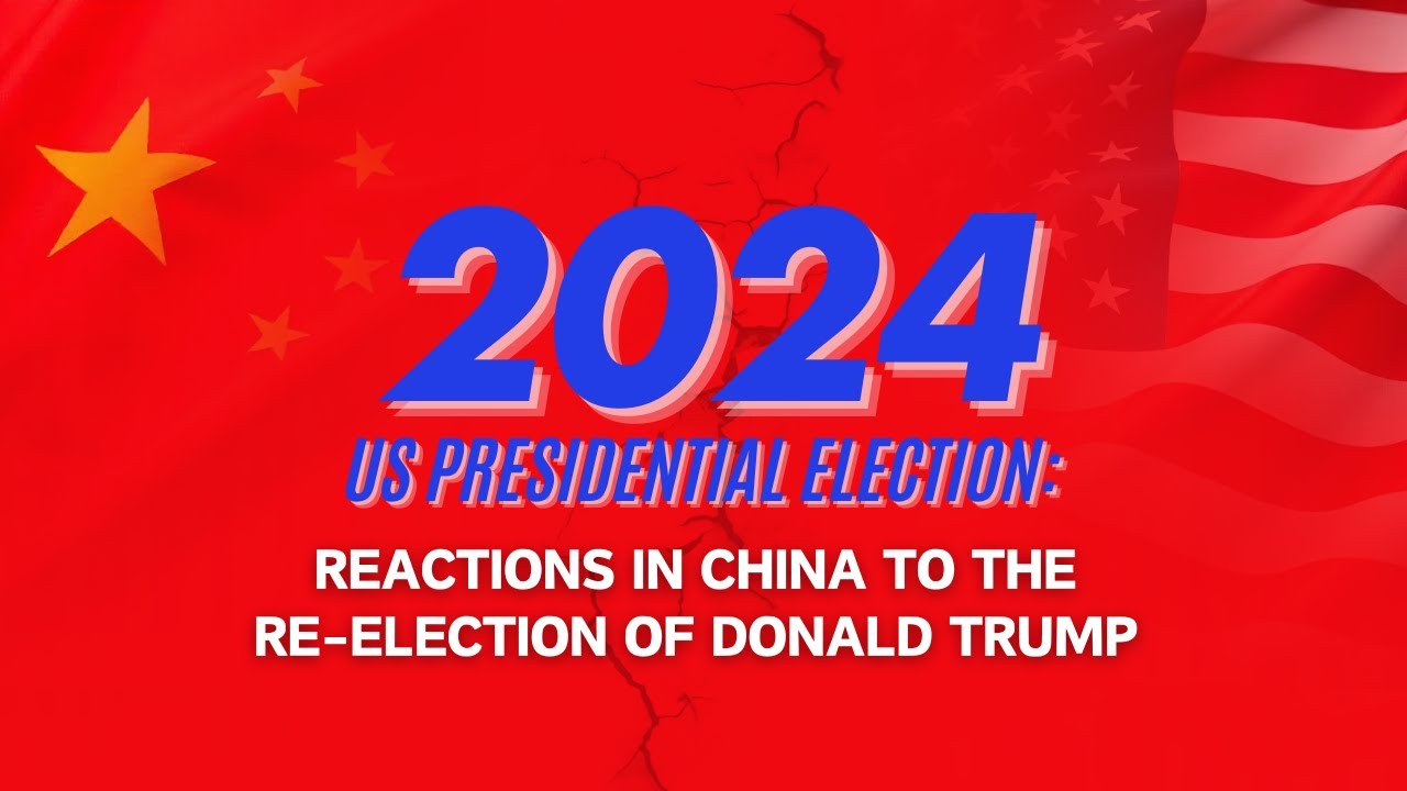 2024 US Presidential Election: Reactions in China to the Re-Election of ...