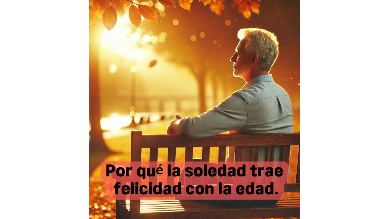 Por qué ser feliz en soledad a medida que envejecemos - YouTube