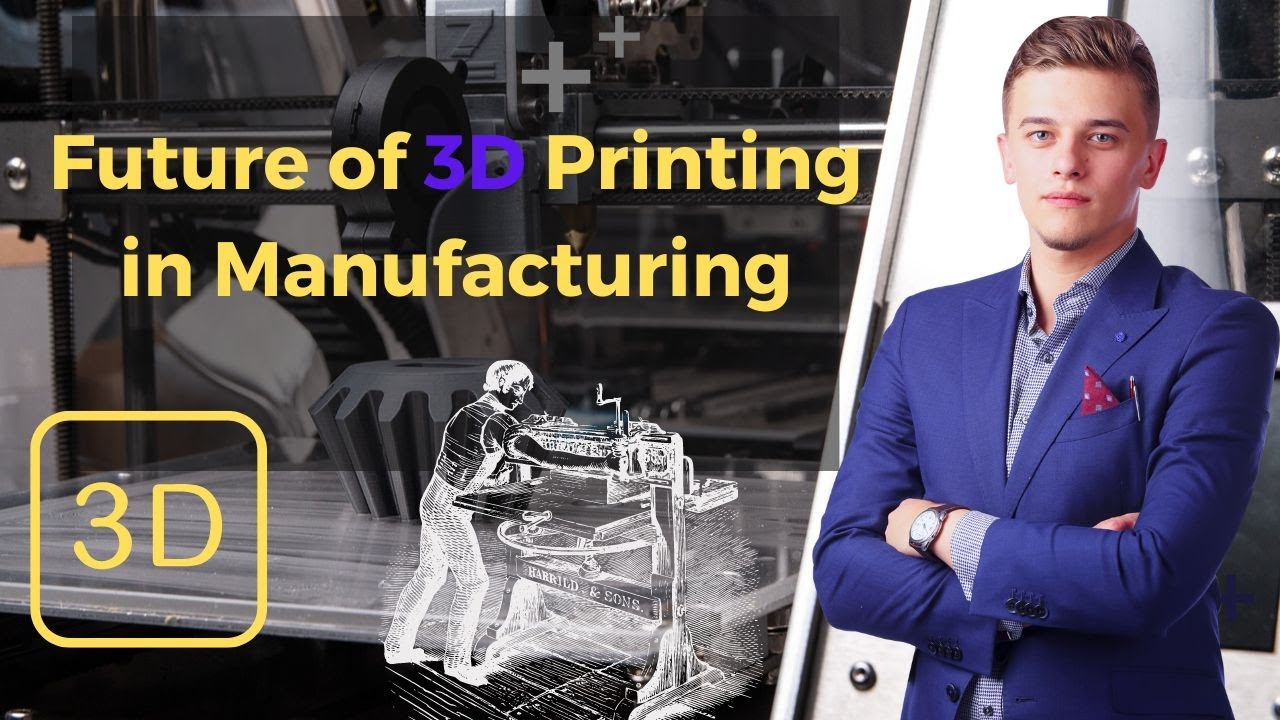 Future of 3D Printing in Manufacturing - YouTube