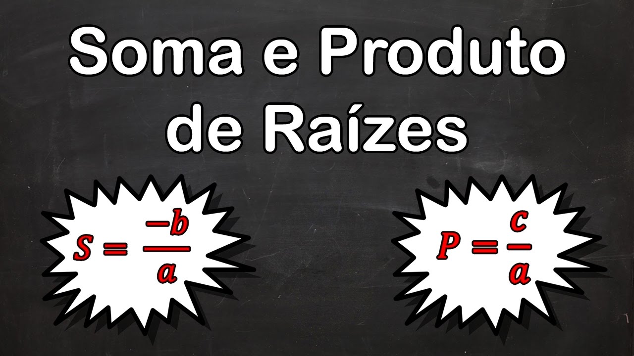 Demonstração de Soma e Produto das Raízes de uma equação do segundo ...