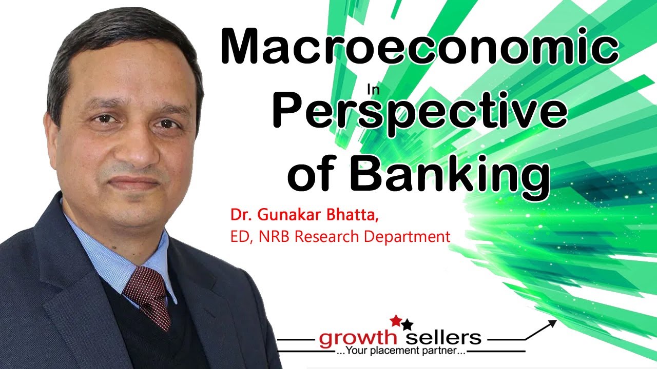 Dr. Gunakar Bhatta Speech about Macroeconomic perspective of Banking ...