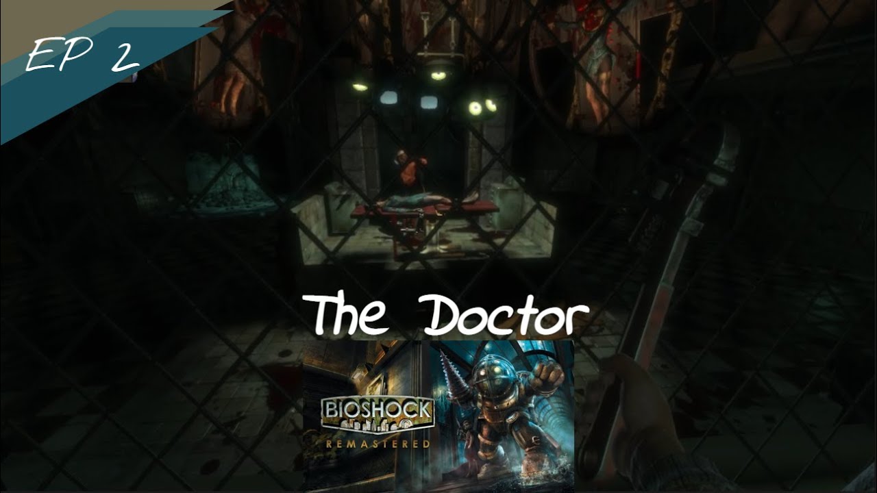 BioShock Remastered - Episode 2 - The Doctor - YouTube