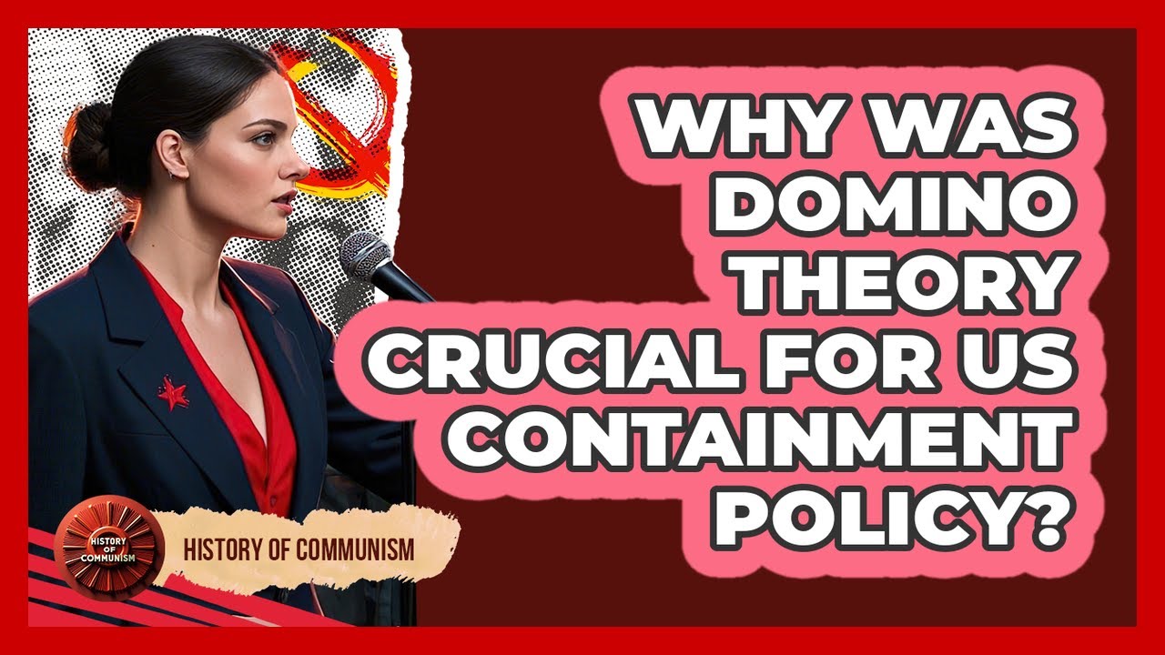 Why Was Domino Theory Crucial For US Containment Policy? - History of ...
