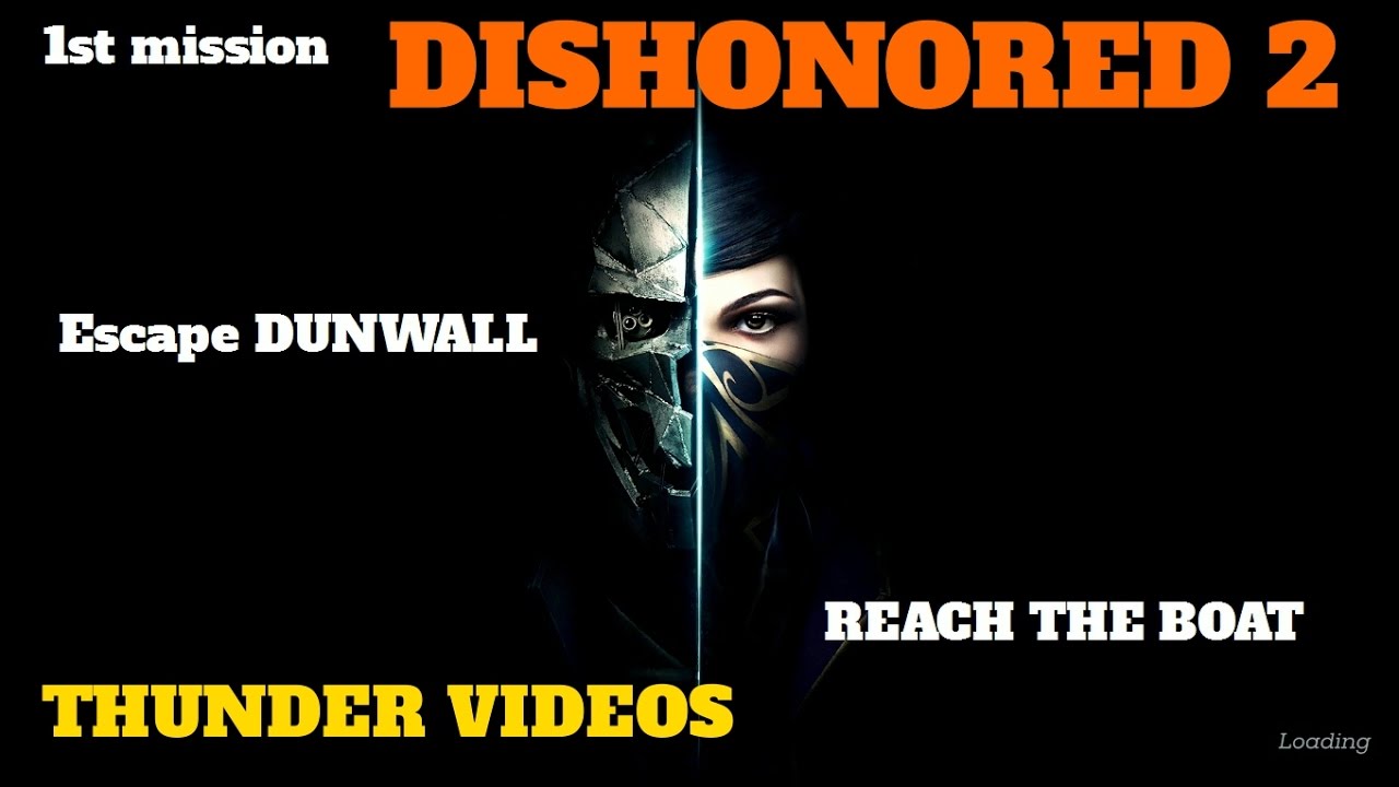 DISHONORED 2 ESCAPE DUNWALL REACH THE BOAT - YouTube