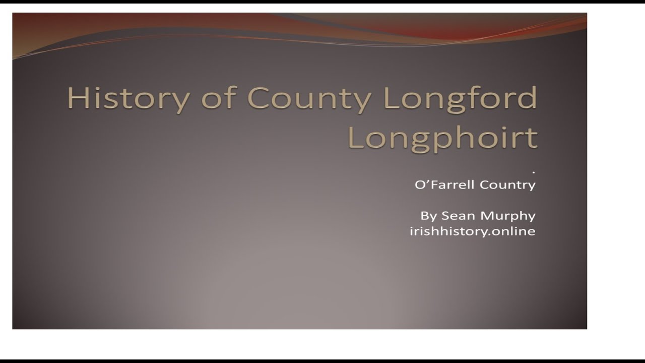 History of County Longford - O'Farrell Country - YouTube
