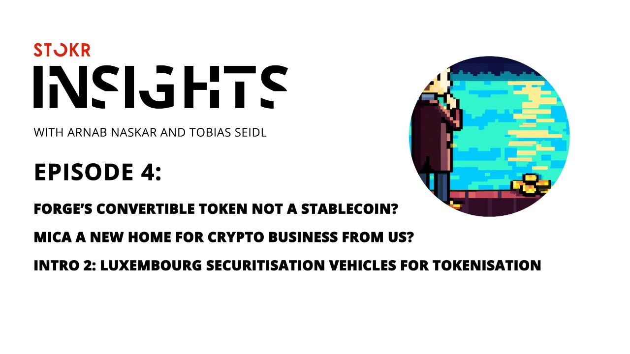 STOKR Insights Episode 4: Forge's EURCV, MiCAR, Intro 2: Luxembourg ...