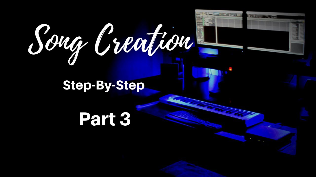 Song Creation-Step by Step-Part 3 - YouTube