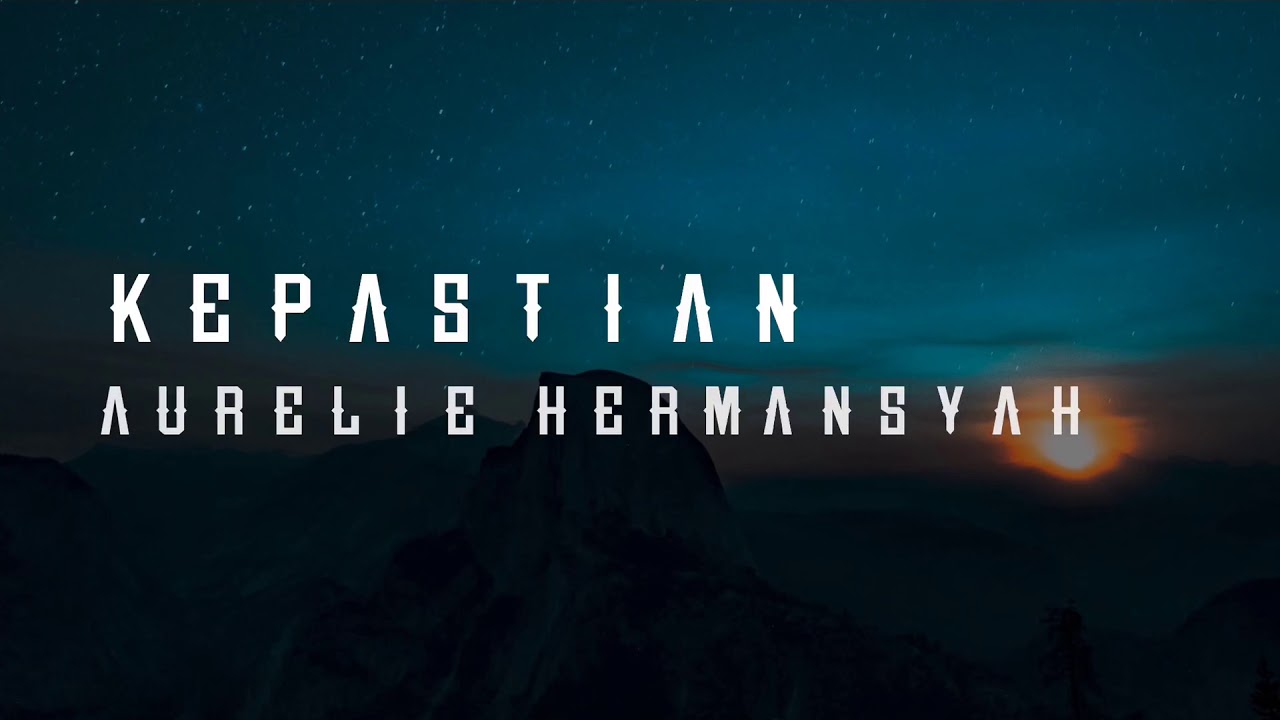 KEPASTIAN - AURELIE HERMANSYAH - YouTube