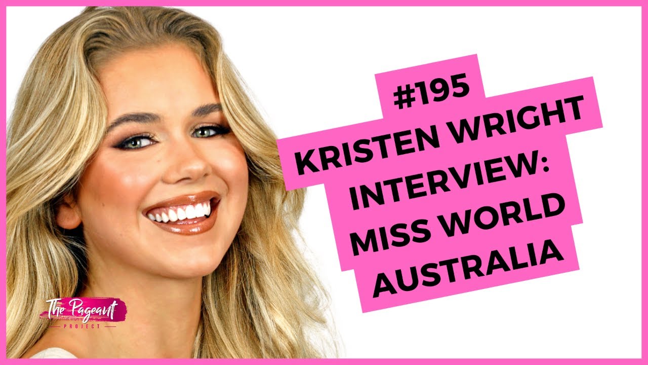 #195 KRISTEN WRIGHT INTERVIEW: MISS WORLD AUSTRALIA 🥇 Own That Crown