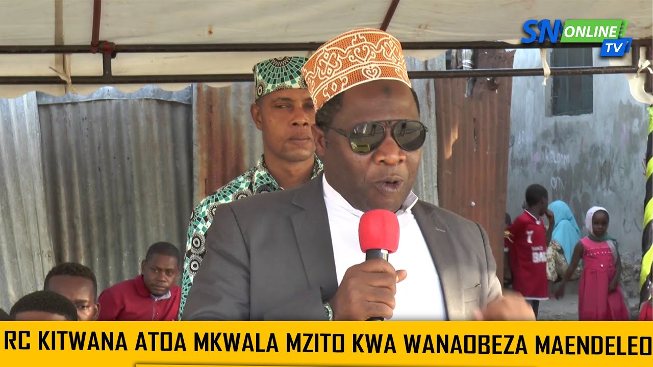 RC KITWANA ATOA MKWALA MZITO KWA WANAOBEZA MAENDELEO - YouTube